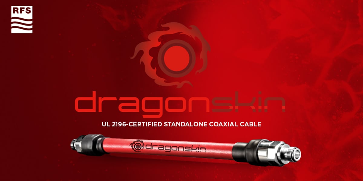 RFS - Discover DragonSkin™: The Only Standalone RF Coax Cable Certified ...